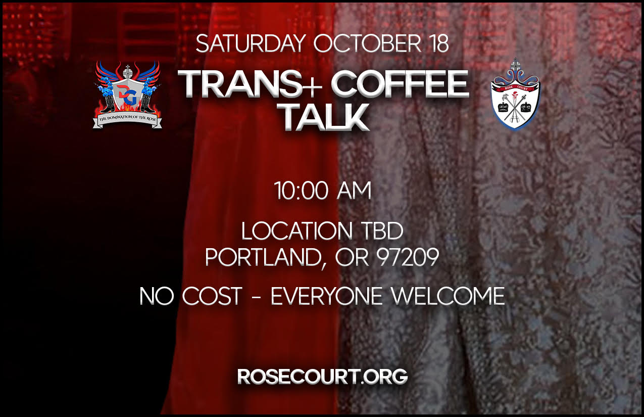 Trans+ coffee Talk - The Imperial Sovereign Rose Court of Oregon